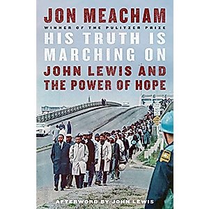 His Truth Is Marching On: John Lewis and the Power of Hope
