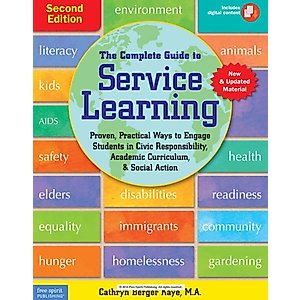 The Complete Guide to Service Learning: Proven, Practical Ways to Engage Students in Civic Responsibility, Academic Curriculum, & Social Action (Free Spirit Professional®)