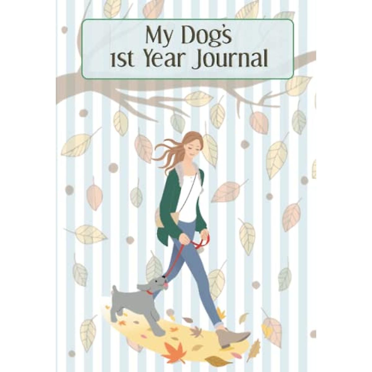 My Dog's First Year Journal: My Puppy's First Year. A Record Book for Kiddies And Grown Ups about their new puppies (V.2).