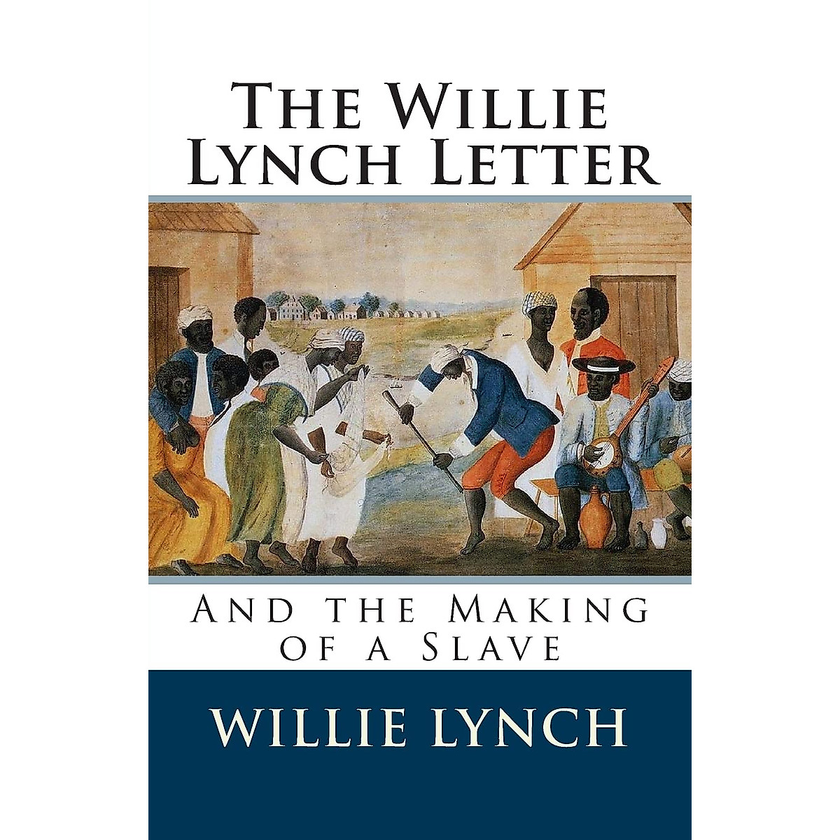 The Willie Lynch Letter and the Making of a Slave
