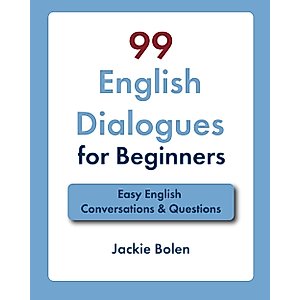 99 English Dialogues for Beginners: Easy English Conversations & Questions (Learn English for Adults)