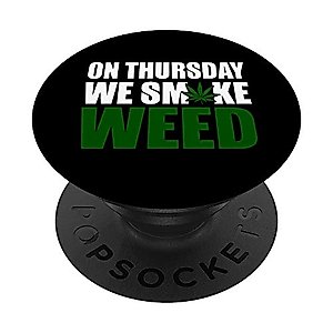 On Thursday We Smoke Weed - Dispensary Marijuana Text PopSockets Grip and Stand for Phones and Tablets