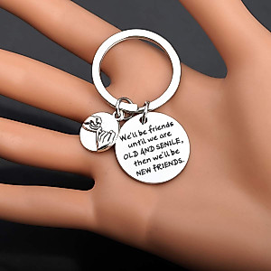 Gzrlyf We'll be Friends until We're Old & Senile then We'll be New Friends Keychain BFF Gifts (forever friends keychain)