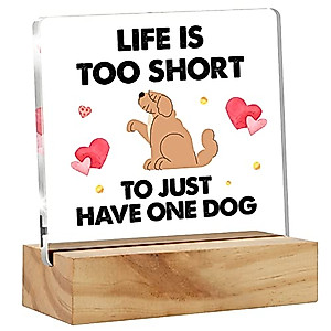 Life is Too Short to Just Have One Dog Quote Desk Decor Acrylic Desk Sign Dog Lover Acrylic Plaque Home Living Room Desk Shelf Decoration 4.7"x4.7"