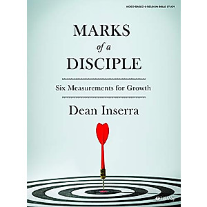 Marks of a Disciple - Bible Study Book: Six Measurements for Growth