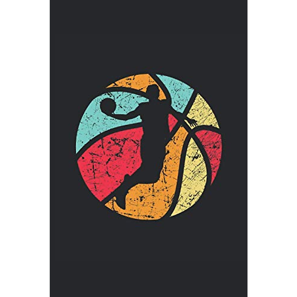 Basketball retro style: Basketball Retro Style: Basketball Notebook, Planner or Diary for Hobby Basektballer and Basketballer Who Gladly Play Basketball in a Baket Ball Team?