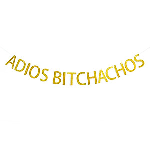 Qttier Adios Bitchachos Gold Glitter Banner for Going Away, Fiesta, Taco Party Decorations