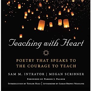 John Wiley And Sons Teaching With Heart: Poetry That Speaks to the Courage to Teach