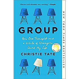 Group: How One Therapist and a Circle of Strangers Saved My Life