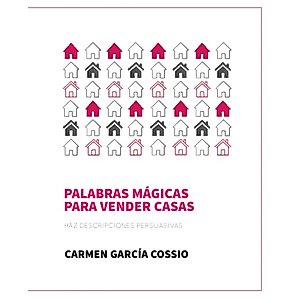 PALABRAS MÁGICAS PARA VENDER CASAS: Haz descripciones persuasivas (Spanish Edition)