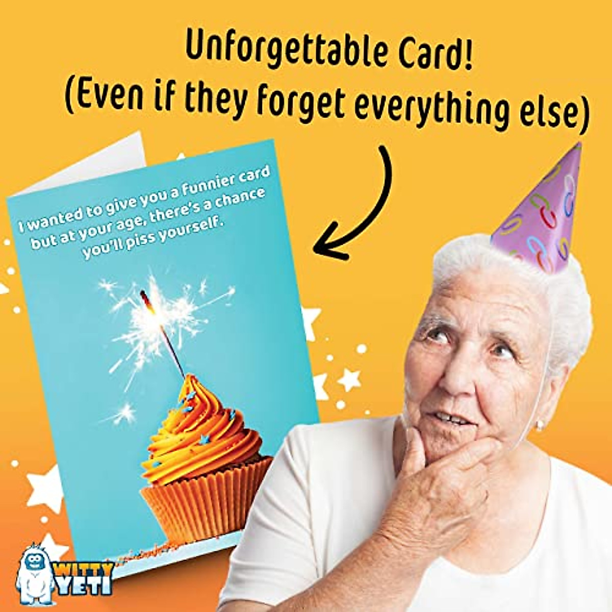 Super Funny Happy Birthday Card by Witty Yeti. 5"x7" Joke Greeting Card. Hilarious Adult Gift for Men or Women. Perfect Idea to Celebrate a 40th, 50th Bday or Sarcastic Present for Grandma and Grandpa