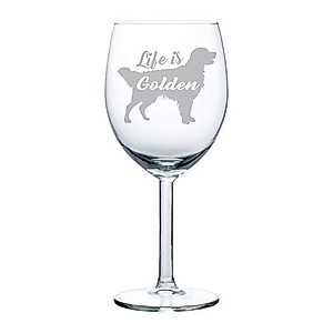 Wine Glass Goblet Golden Retriever Life is Golden (10 oz)