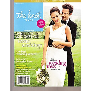THE KNOT TEXAS,SPRING/SUMMER, 2012 (22 PERFECT TEXAS WEDDINGS)