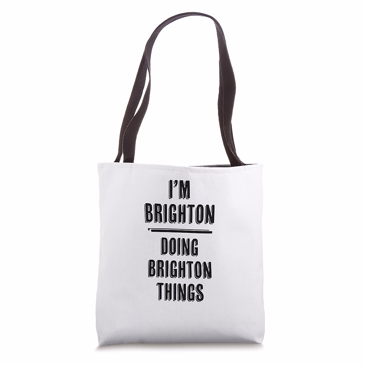 I'm BRIGHTON Doing BRIGHTON Things | Funny Cute - Name Tote Bag