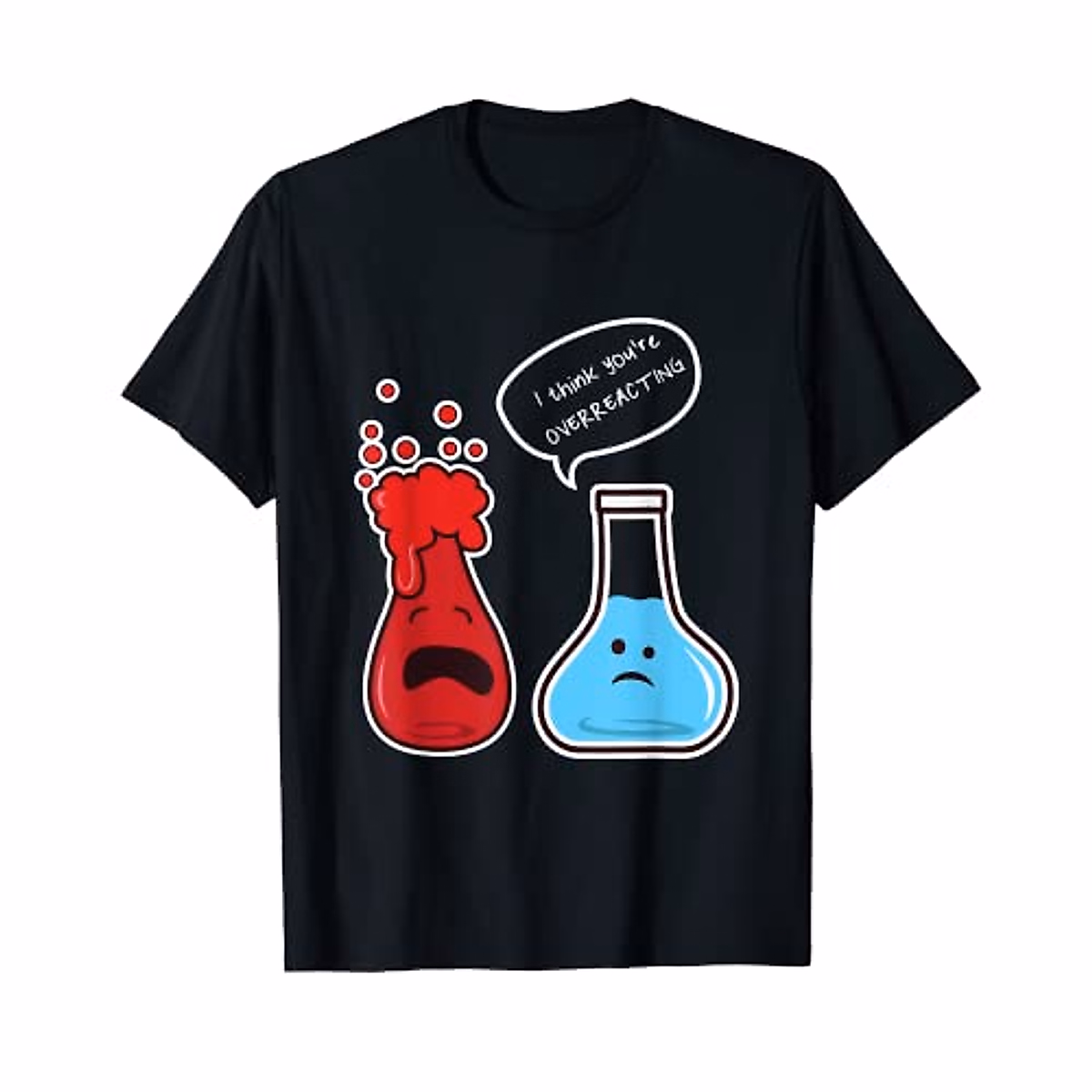 I Think You're Overreacting Nerd Funny Geek Chemistry Shirt T-Shirt