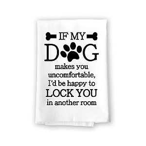 Honey Dew Gifts Funny Towels, If My Dog Makes You Feel Uncomfortable Kitchen Towel, Dish Towel, Kitchen Decor, Multi-Purpose Pet and Dog Lovers Kitchen Towel, 27 inch by 27 inch Towel