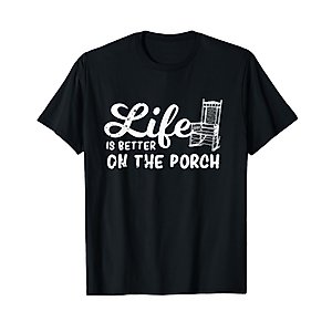Life Is Better On The Porch Funny Porch Chair Rocker Gift T-Shirt