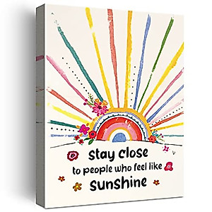 Stay Close To People Who Feel Like Sunshine Inspirational Quote Canvas Wall Art, Colorful Flowers Rainbow Motivational Canvas Prints Framed Wall Art for Girls Sister Home Bedroom Dorm Wall Decor