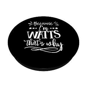 Because I'm Watts That's why funny PopSockets Swappable PopGrip