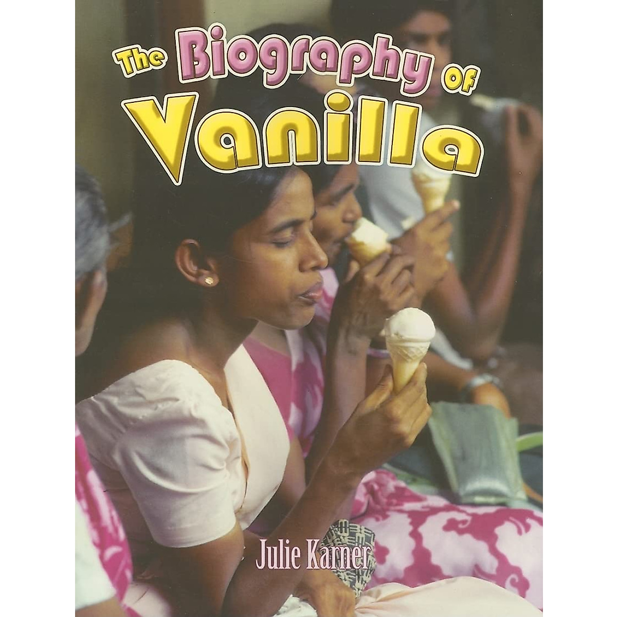 The Biography of Vanilla (How Did That Get Here?)