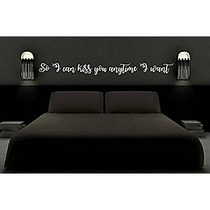 So I can Kiss you Anytime I want Wall Decal master bedroom living room wedding gift engagement party love Decor romance married