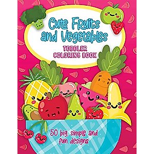 Cute Fruits and Vegetables Toddler Coloring Book: 50 Big, Simple and Fun Designs, Ages 2-4, 8.5 x 11 Inches (21.59 x 27.94 cm)