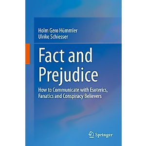 Fact and Prejudice: How to Communicate with Esoterics, Fanatics and Conspiracy Believers