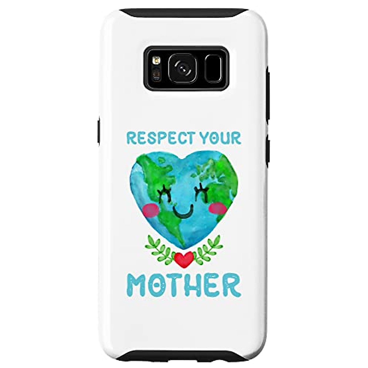 Galaxy S8 Funny Earth Day Designs for Nature Lover Respect Your Mother Case
