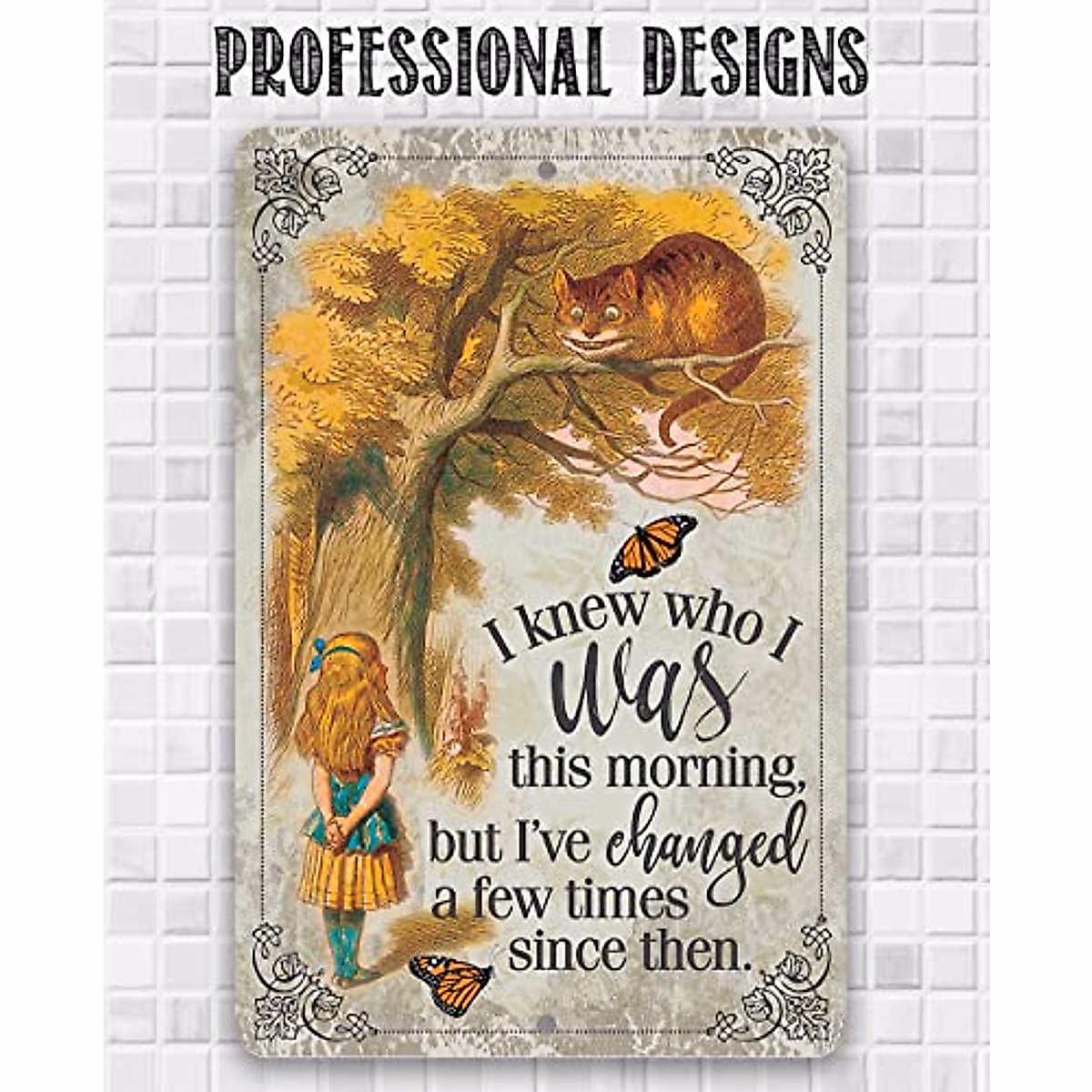 I Knew Who I Was This Morning But - Alice in Wonderland Decor - Metal Sign - Use Indoor/Outdoor - Metal Alice in Wonderland Signs Home Decor Wall Art - Alice in Wonderland Gifts and Decorations