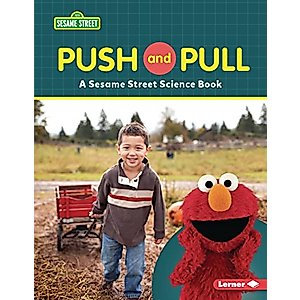 Push and Pull: A Sesame Street ® Science Book (Sesame Street ® World of Science)