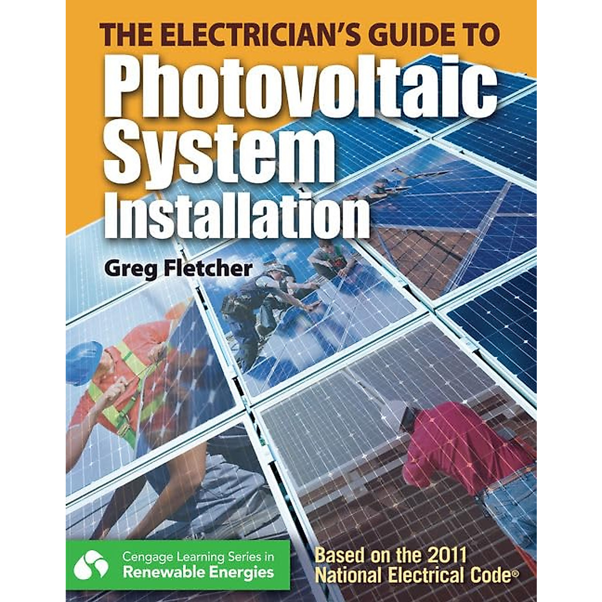 The Guide to Photovoltaic System Installation (Go Green with Renewable Energy Resources)