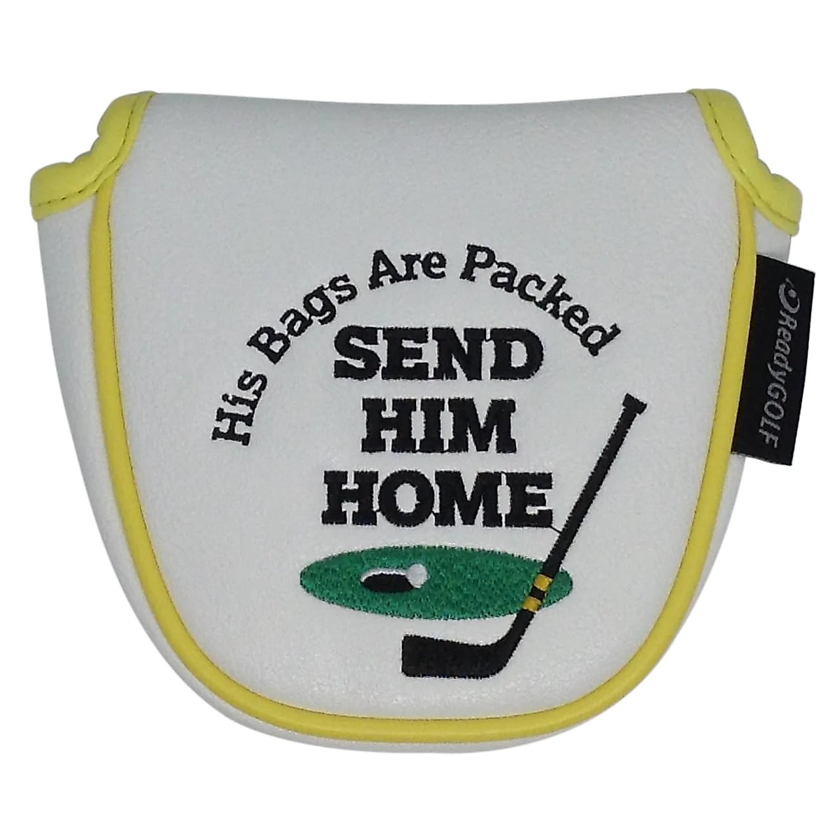 ReadyGOLF Send Him Home Embroidered Putter Cover - Mallet