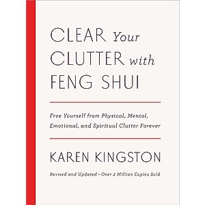 Clear Your Clutter with Feng Shui (Revised and Updated): Free Yourself from Physical, Mental, Emotional, and Spiritual Clutter Forever