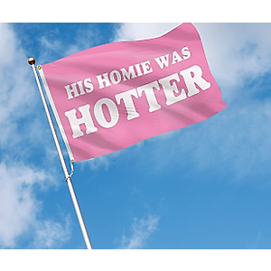 His Homie Was Hotter Flag Funny College Dorm Flags For Girls Cool Girl Flags For Bedroom Room Wall Meme Flags For Room Guys Man Cave Banner 3x5Ft Indoor Outdoor