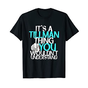 Mens It's A Tillman Thing You Wouldn't Understand T-Shirt