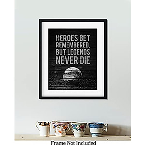 Heroes Get Remembered Legends Never Die - Baseball Motivational Sports Quotes - Baseball Wall Art for Boys Bedroom, Baseball Coach Gift - Inspirational Baseball Wall Decor - 8x10 unframed print
