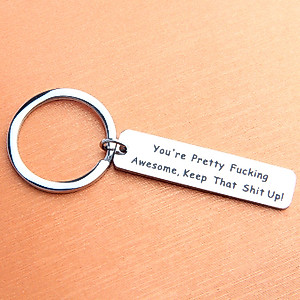 QIIER You're Pretty Fucking Awesome Keep That Shit Up Keychain Best Friend Gift Girlfriend to Boyfriend Wife to Husband Gifts (Silver)