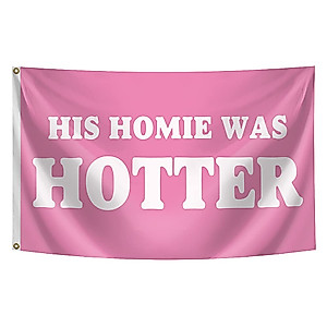 His Homie Was Hotter Flag Funny College Dorm Flags For Girls Cool Girl Flags For Bedroom Room Wall Meme Flags For Room Guys Man Cave Banner 3x5Ft Indoor Outdoor