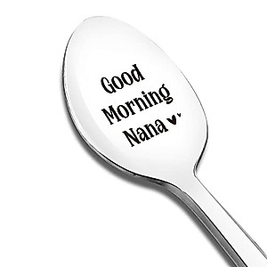 Good Morning Nana Spoon Engraved Funny Gift for Nana Mother, Ice Cream Tea Coffee Cereal Lover Spoon Best Thanksgiving Christmas Birthday Gifts