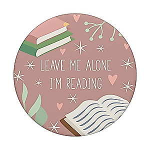 Leave Me Alone, I'm Reading - Cute Book Lover Gift PopSockets PopGrip: Swappable Grip for Phones & Tablets