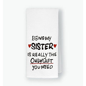 QODUNG Being My Sister is The Only Gift You Need Soft Kitchen Towels Dishcloths 16x24 Inch,Best Sister Drying Cloth Hand Towels Tea Towels for Kitchen,Funny Sister Gift