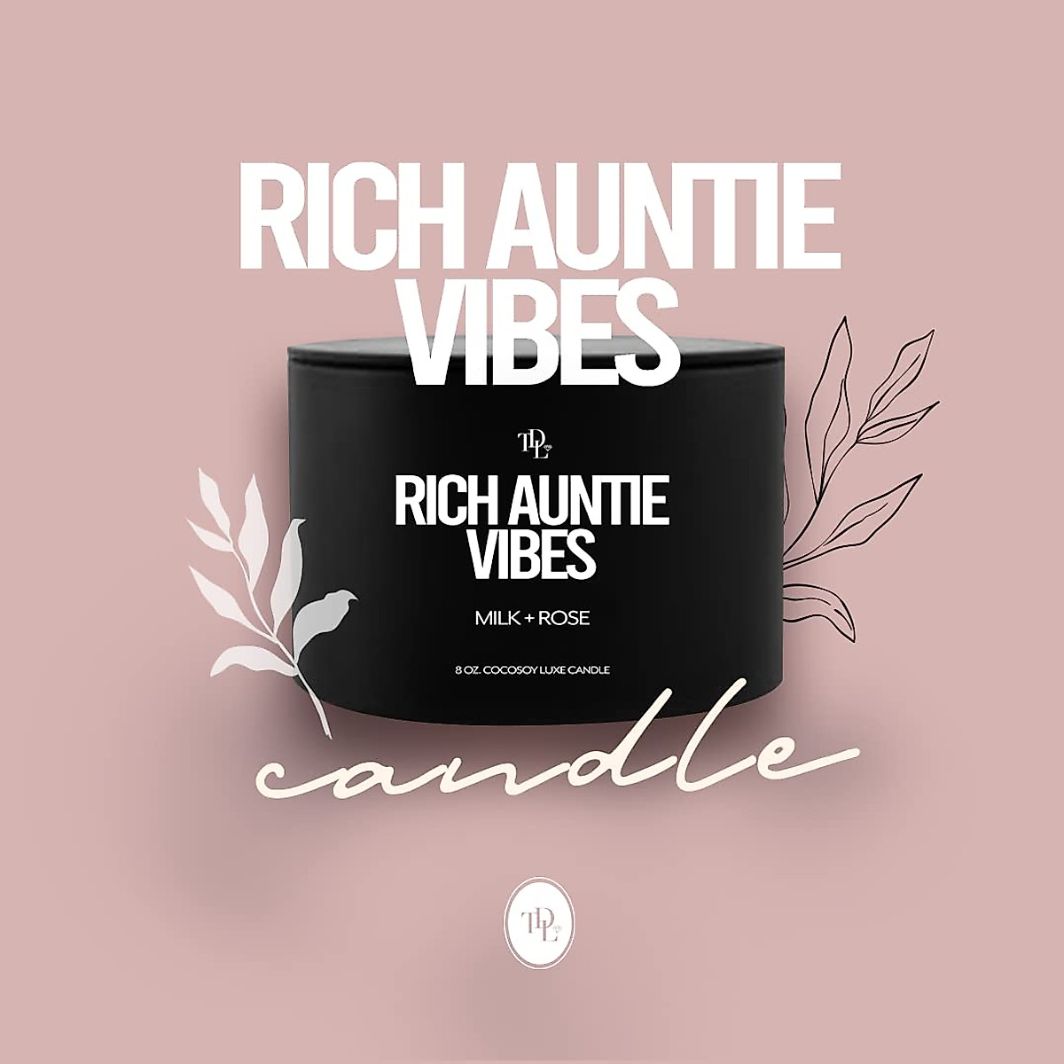 The Diamond Life Home "Rich Auntie Vibes" Milk + Rose Luxury Scented Soy Candle/ 8 oz. Matte Black Tin/55 Hour Burn Time/Fun Gifts For Home & Women