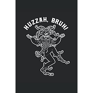 Huzzah, Bruh: Renaissance Faire Notebook, Ren Faire Journal, Medium Ruled, 100 Pages, 6"x9"