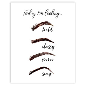 Motivational Wall Art Office Decor for Men & Women: "Today I'm Feeling…" Eyebrows Fashionista - 8x10 Unframed Inspirational, Motivational Poster & Positive Affirmations Wall Decor for Kids & Teens