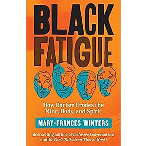 Black Fatigue: How Racism Erodes the Mind, Body, and Spirit