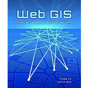 Web GIS: Principles and Applications