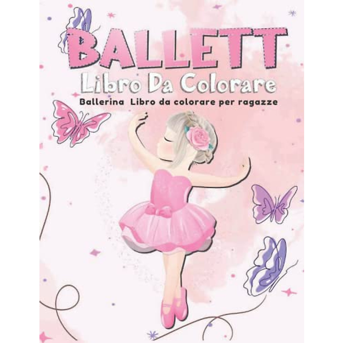 Ballerina Libro da colorare per bambine: Balletto Da Colorare per Bambine Con Ballerine, Tutù, Abiti, Fiori, Fiocchi E Altri Regali Di Ballerine per Ragazze Dai 4 Agli 8 Anni. (Italian Edition)