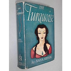 The Turquoise by Anya Seton (1946-08-01)