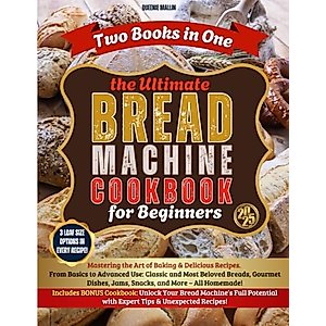 Bread Machine Cookbook: 2 in1|Mastering the Art of Baking & Delicious Recipes. From Basics to Advance Use: Classic and Most Beloved Breads, Gourmet, Jams, Snacks and More, All Homemade!