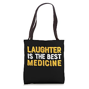 laughter is the best medicine Tote Bag